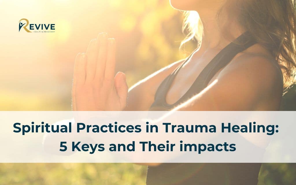 Explore 5 Keys Spiritual Practices In Trauma Healing Works