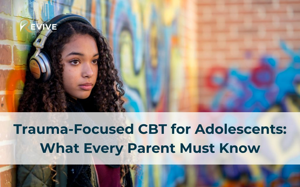 How Trauma-Focused CBT For Adolescents Work Parents Must Know